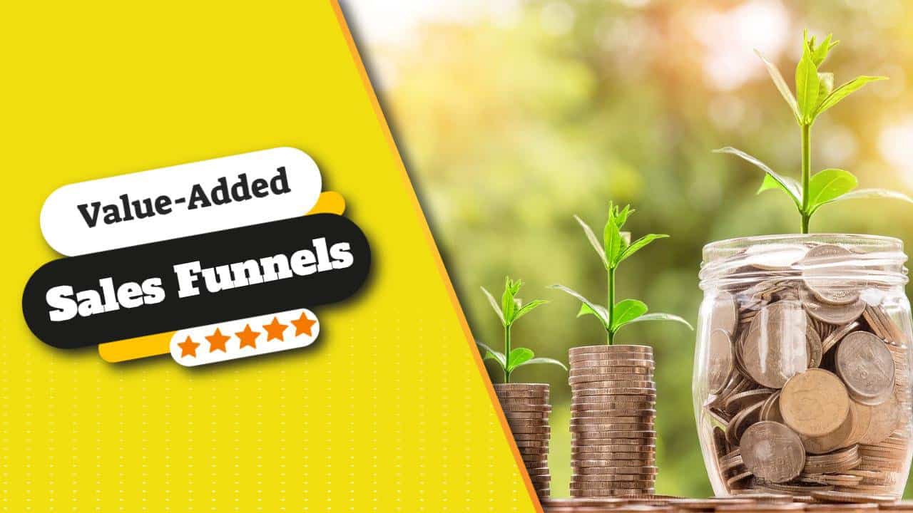 The Value Added Sales Funnel: A Requirement For Business