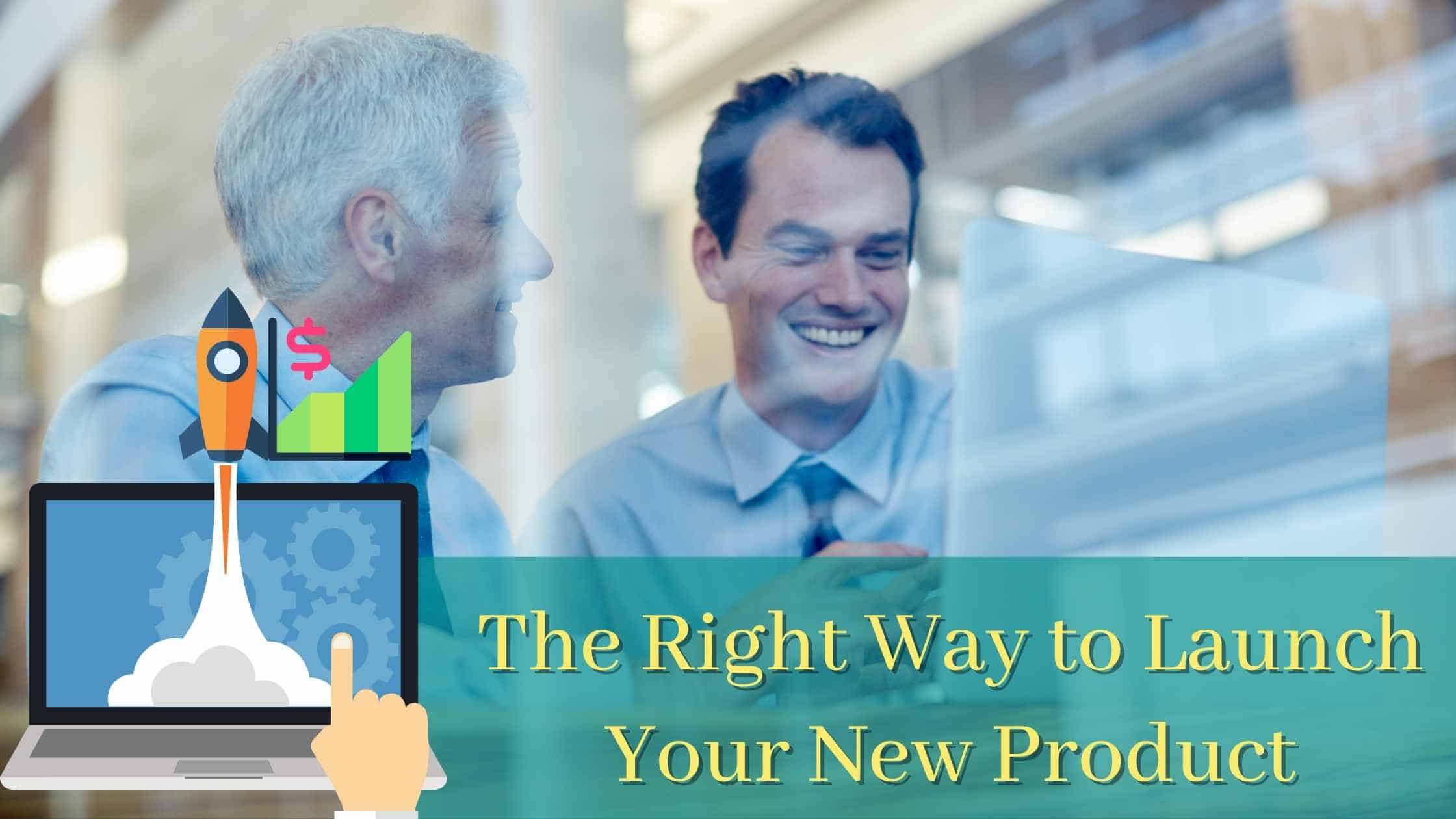 The Right Way to Launch Your New Product (Product Launch Funnels)