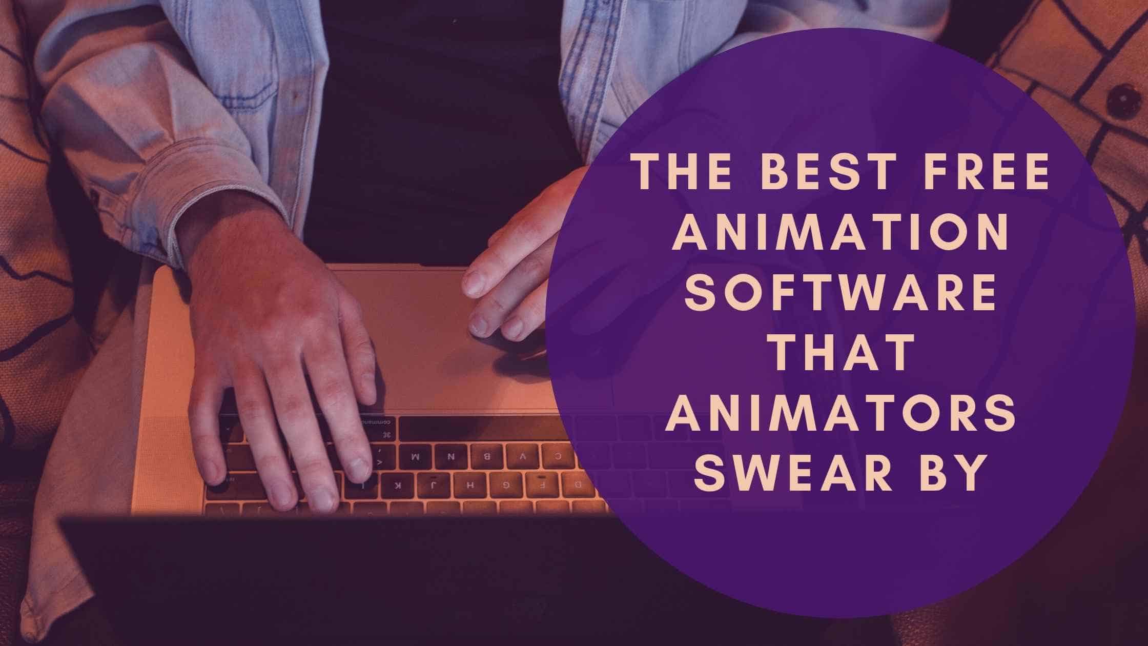 The Best Free Animation Software That Animators Swear By