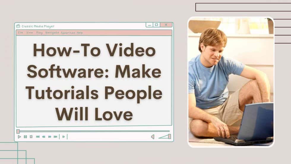 How-To Video Software: Make Tutorials People Will Love