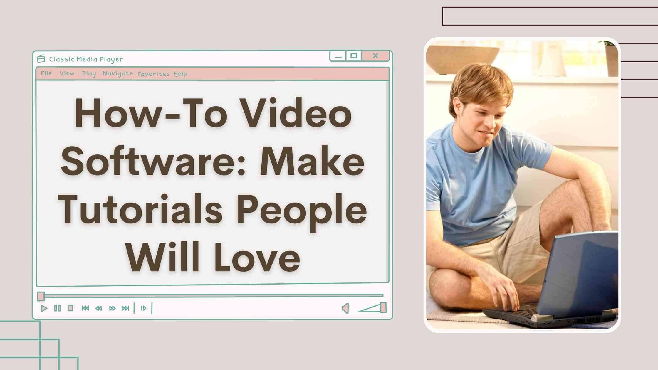 How-To Video Software: Make Tutorials People Will Love