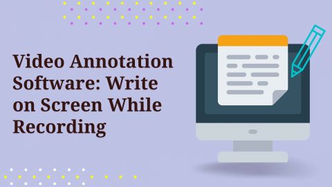 Video Annotation Software: Write on Screen While Recording