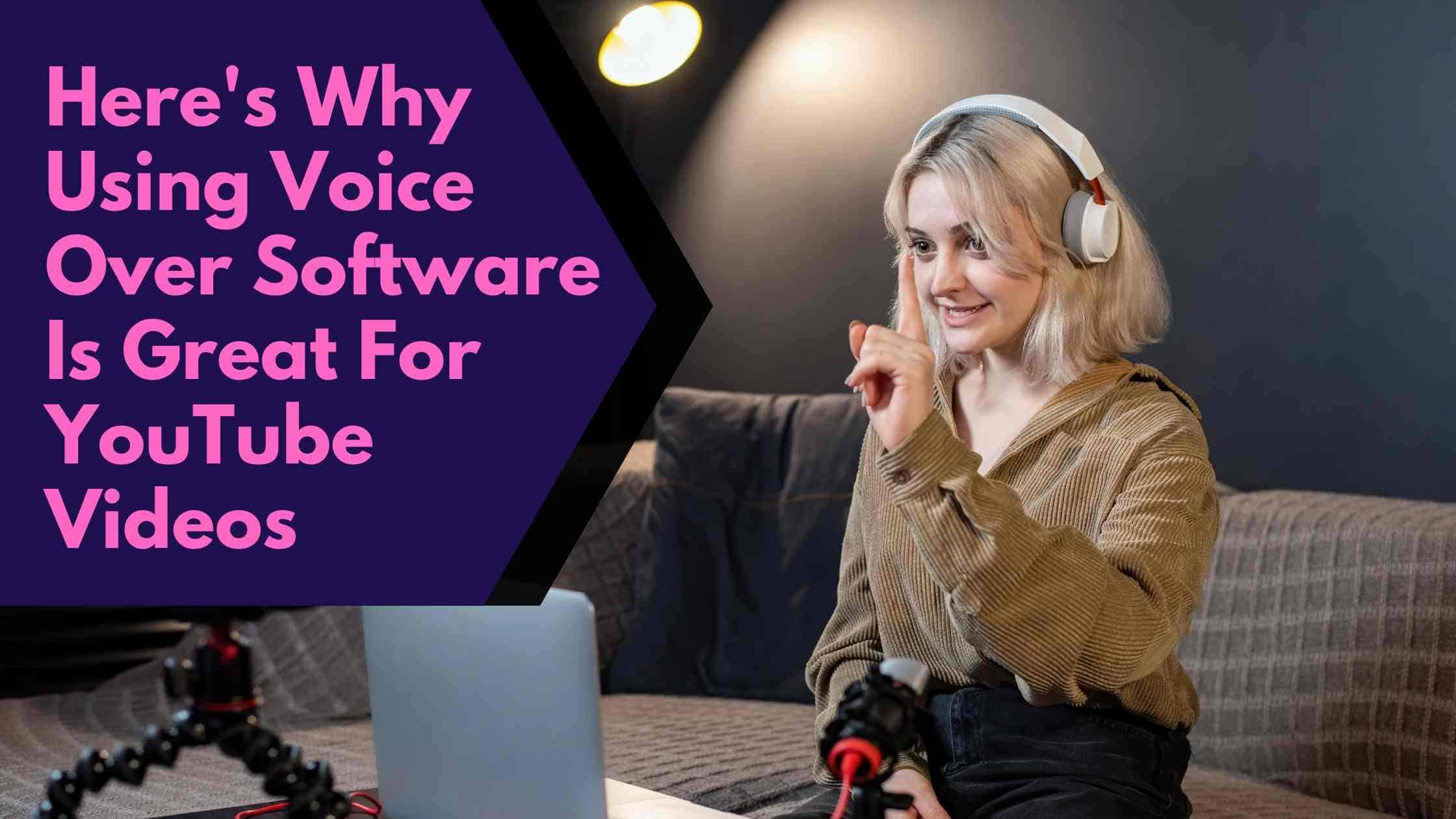 Here's Why Using Voice Over Software Is Great For YouTube Videos