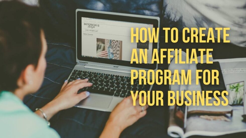 How To Create An Affiliate Program For Your Business